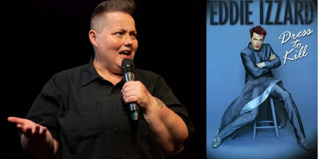 How Eddie Izzard’s Dress to Kill Gave Me Hope as a Gender-Nonconforming ...